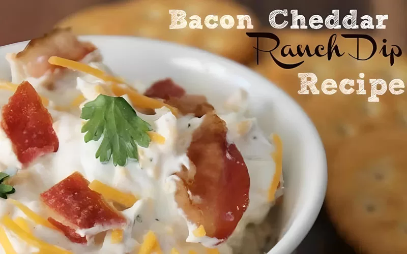 Bacon Cheddar Ranch Dip: A Crowd-Pleasing Appetizer